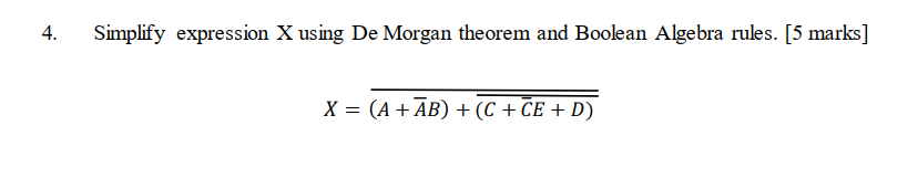 Solved 4. Simplify expression X using De Morgan theorem and | Chegg.com