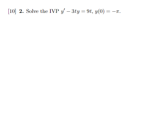 Solved [10] 2. ﻿Solve the IVP y'-3ty=9t,y(0)=-π. | Chegg.com