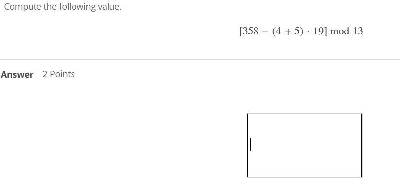 Solved Compute the following value. [358 – (4 + 5). 19) mod | Chegg.com