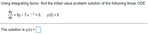 Solved Using integrating factor, find the initial value | Chegg.com