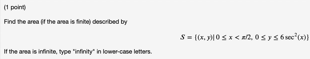 Solved Find the area (if the area is finite) described by | Chegg.com