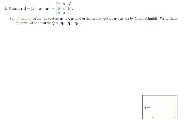 Solved 1. Consider A=[a1a2a3]=⎣⎡200340567⎦⎤ (a) (3 points) | Chegg.com