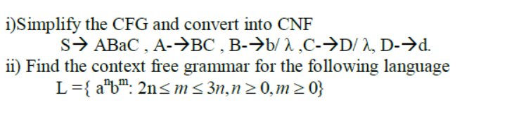 Solved i)Simplify the CFG and convert into CNF S→ ABC , | Chegg.com