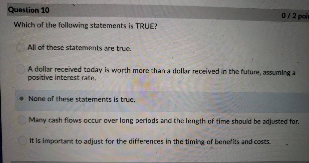 Solved Question 10 0/2 poi Which of the following statements | Chegg.com