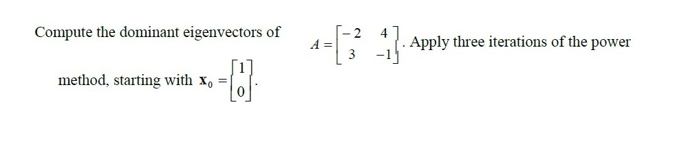 Solved Compute the dominant eigenvectors of 2 4 Apply three | Chegg.com