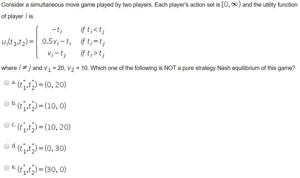 Solved Consider a simultaneous move game played by two | Chegg.com