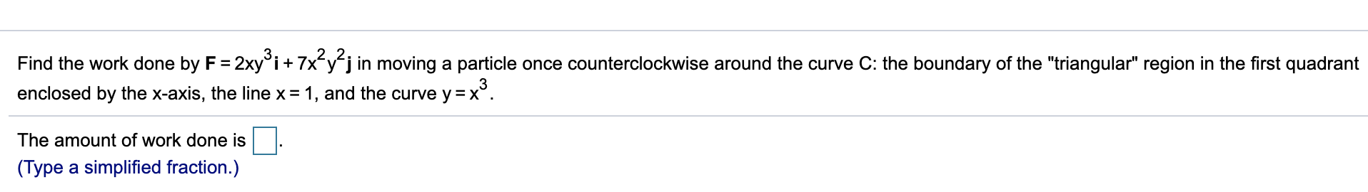 Solved Find the work done by F = 2xy2 i + 7x?y?j in moving a | Chegg.com