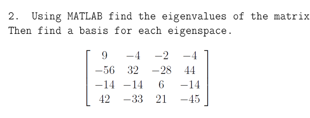Solved 2. Using MATLAB find the eigenvalues of the matrix | Chegg.com