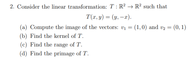 Solved 2. Consider the linear transformation: T: R2 + R2 | Chegg.com