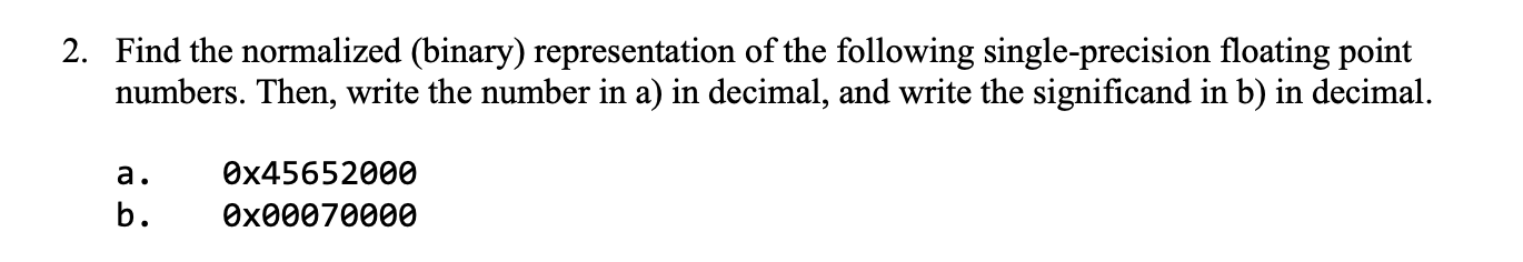Solved 2. Find the normalized (binary) representation of the | Chegg.com