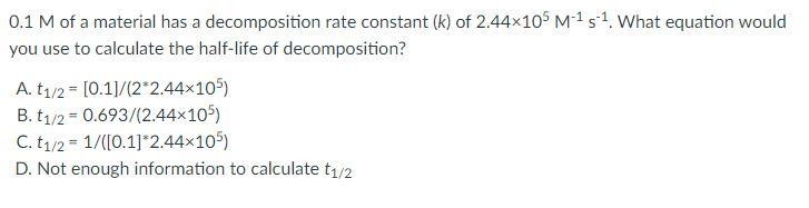 Solved 0.1M of a material has a decomposition rate constant | Chegg.com