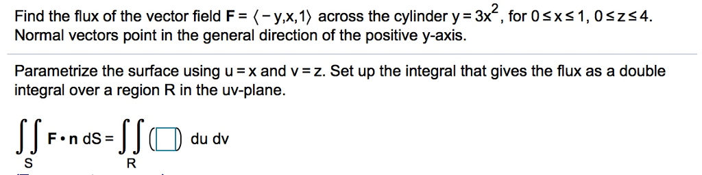 Solved Find the flux of the vector field F--yx,1) across the | Chegg.com