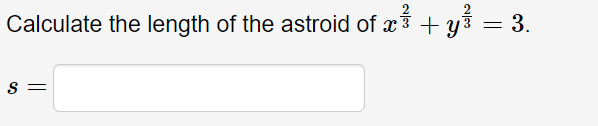 Solved Calculate the length of the astroid of x32+y32=3. | Chegg.com