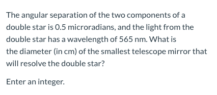 Solved The angular separation of the two components of a | Chegg.com