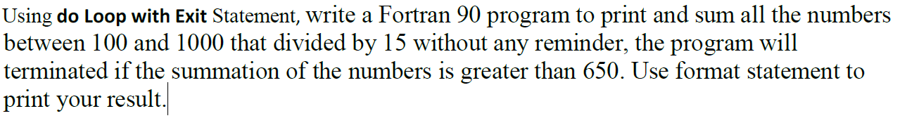 Solved Using do Loop with Exit Statement, write a Fortran 90 | Chegg.com