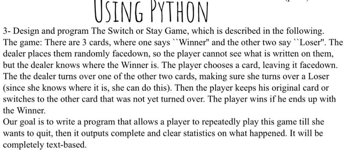 Solved Using Python 3 Design And Program The Switch Or Stay 1464