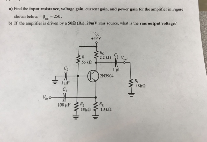 Solved a) Find the input resistance, voltage gain, current | Chegg.com