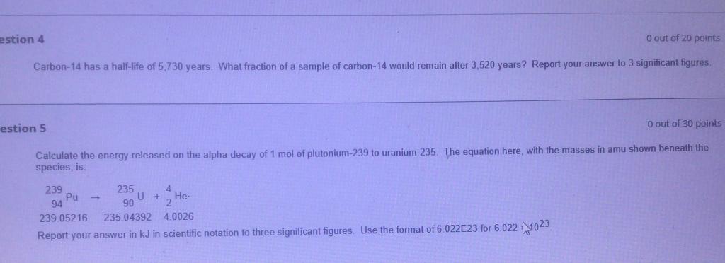 Solved estion 4 O out of 20 points Carbon-14 has a half-life | Chegg.com Solved estion 4 O out of 20 points Carbon-14 has a half-life | Chegg.com