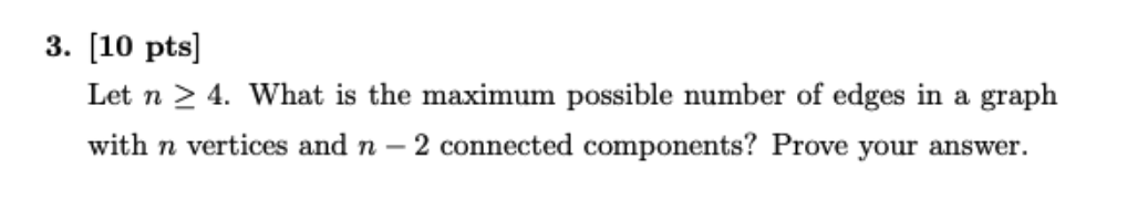 Solved [10pts] Let n≥4. What is the maximum possible number | Chegg.com
