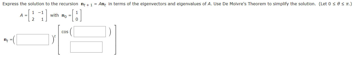 Solved Express the solution to the recursion nt+1 = Ant in | Chegg.com