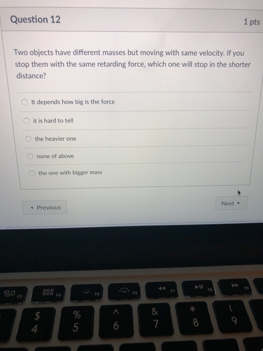 Solved Question 12 1 pts Two objects have different masses | Chegg.com