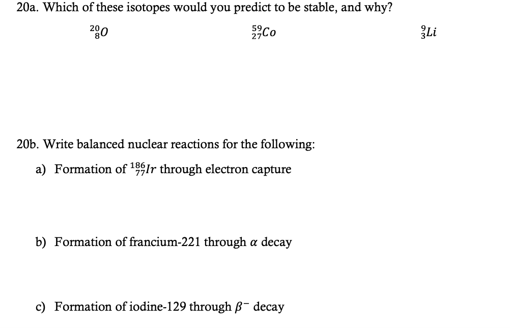 Solved 20a. Which of these isotopes would you predict to be | Chegg.com