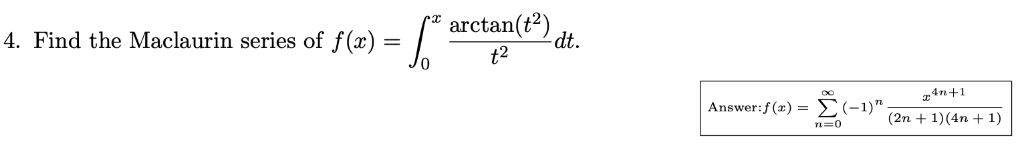 Solved ** arctan(t2) 4. Find the Maclaurin series of f (x)- | Chegg.com