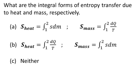 Solved What are the integral forms of entropy transfer due | Chegg.com