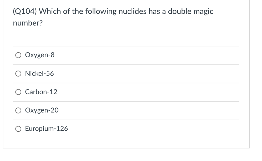 Solved (Q104) Which of the following nuclides has a double | Chegg.com