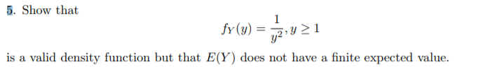 Solved 5. Show that is a valid density function but that | Chegg.com