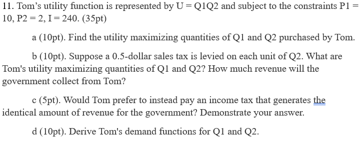 Solved 11. Tom's utility function is represented by U=Q1Q2 | Chegg.com
