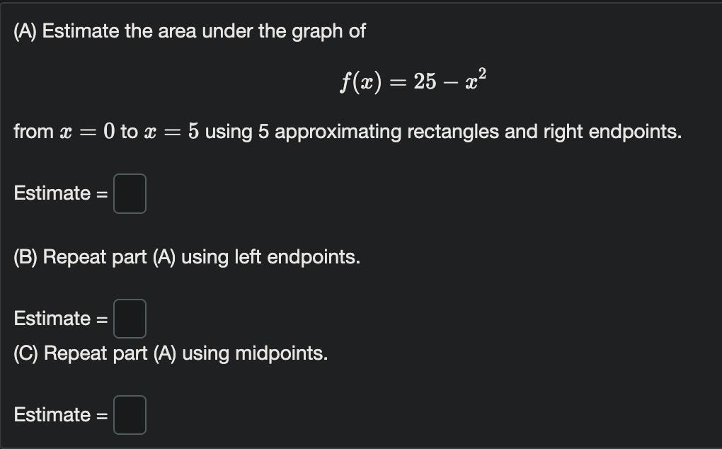 Solved (A) Estimate the area under the graph of f(x)=25−x2 | Chegg.com