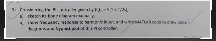 Solved 3) Considering the PI controller given by | Chegg.com