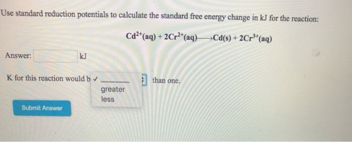 Solved Use standard reduction potentials to calculate the | Chegg.com
