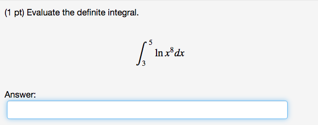 Solved (1 pt) Evaluate the definite integral. | ln x dx | Chegg.com