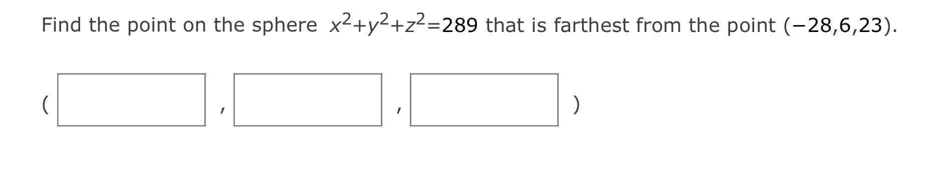 Solved Find the point on the sphere x2+y2+z2=289 that is | Chegg.com
