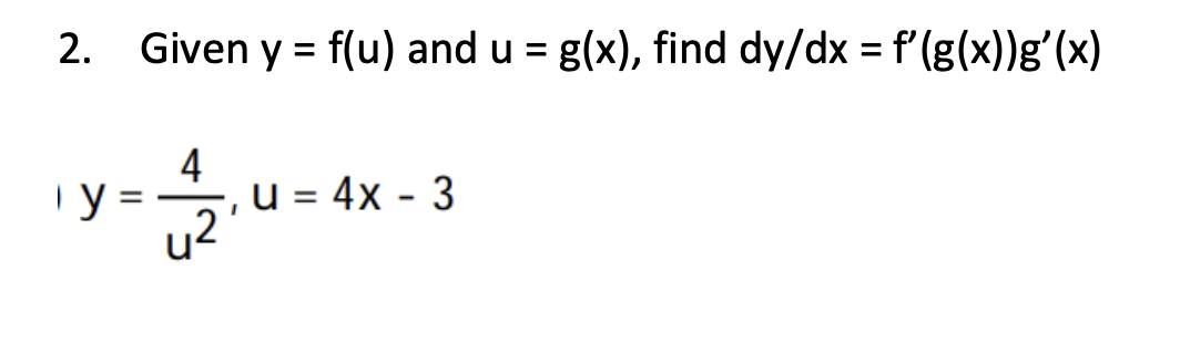 Solved 2. Given y=f(u) and u=g(x), find dy/dx=f′(g(x))g′(x) | Chegg.com