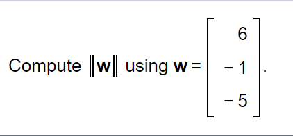 Solved 6 Compute || w || using w= -1 -5 | Chegg.com