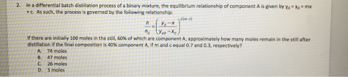 Solved 2. In a differential batch distillation process of a | Chegg.com