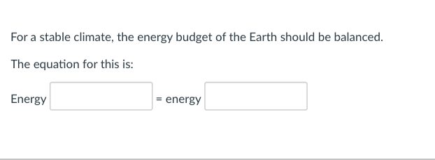 Solved For a stable climate, the energy budget of the Earth | Chegg.com