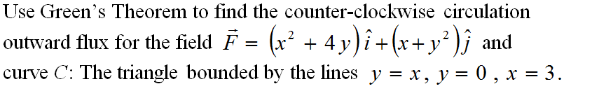 Solved 2 Use Green's Theorem to find the counter-clockwise | Chegg.com