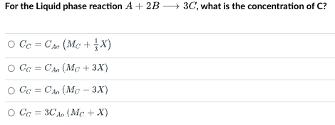 Solved For the Liquid phase reaction A+2B 3C, what is the | Chegg.com