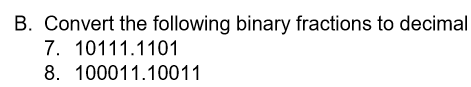 Solved B. Convert the following binary fractions to decimal | Chegg.com