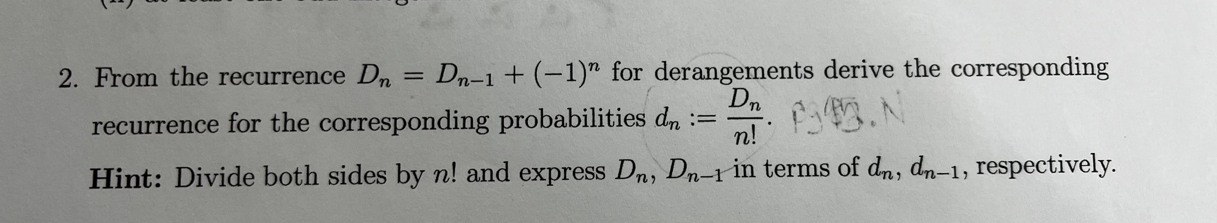 Solved 2. From the recurrence Dn=Dn−1+(−1)n for derangements | Chegg.com