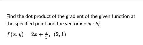 Solved Find the dot product of the gradient of the given | Chegg.com