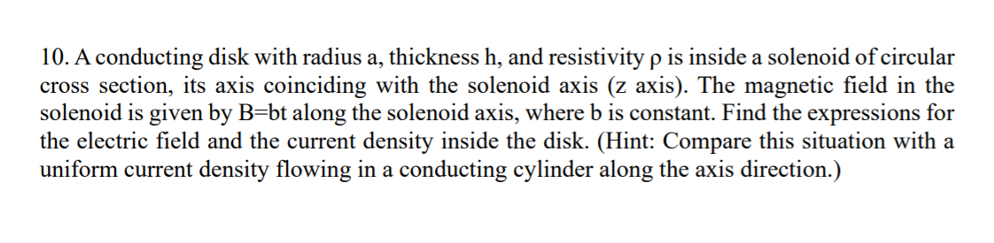 Solved 10. A conducting disk with radius a, thickness h, and | Chegg.com