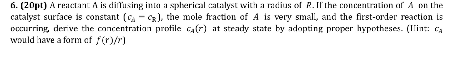 Solved 6. (20pt) A reactant A is diffusing into a spherical | Chegg.com