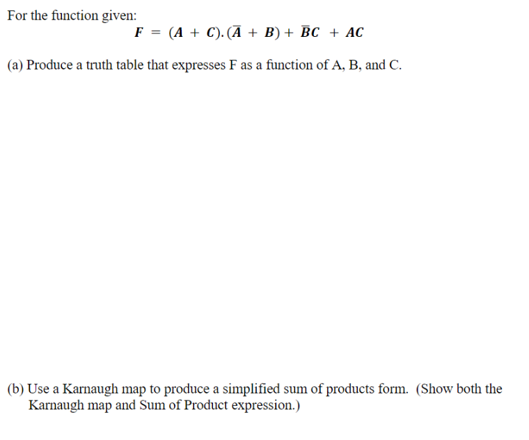 Solved For the function given: F=(A+C)⋅(A+B)+BC+AC (a) | Chegg.com