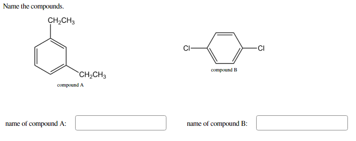 Solved Name the compounds. CH2CH3 CI- CI compound B CH2CH3 | Chegg.com