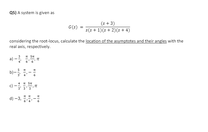 Solved Q5) A system is given as G(s)=s(s+1)(s+2)(s+4)(s+3) | Chegg.com